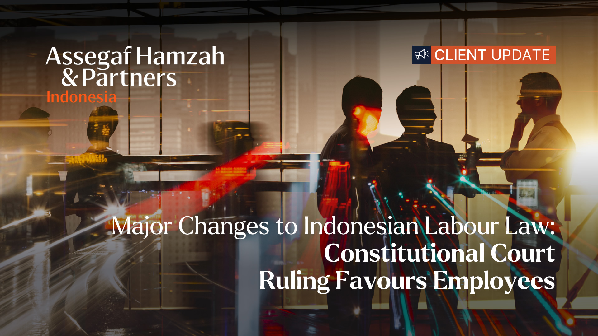 Major Changes To Indonesian Labour Law Constitutional Court Ruling